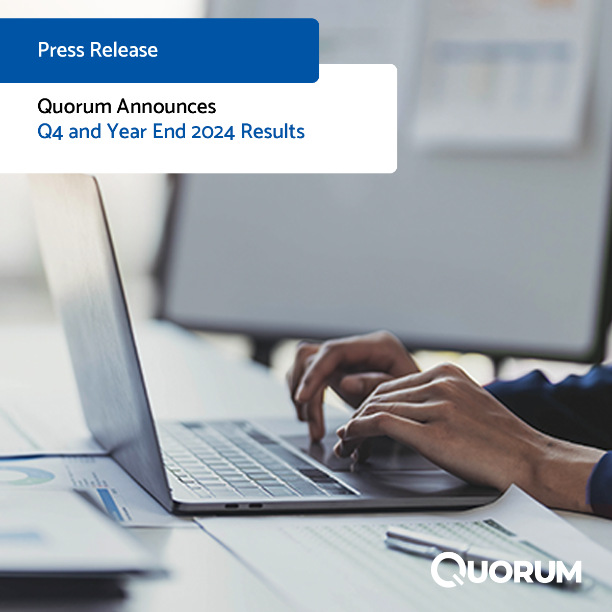 Quorum Announces Q4 and Year End 2024 Results - QuorumInfoTech